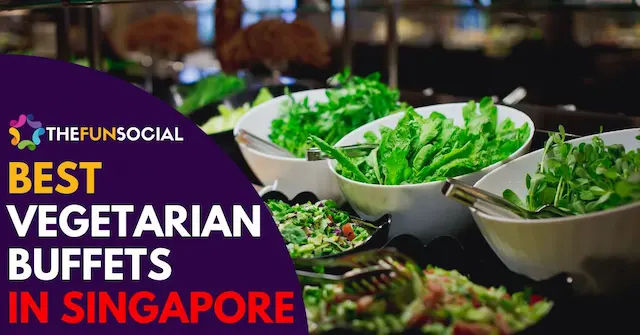 7 Best Vegetarian Buffets In Singapore Thefunsocial